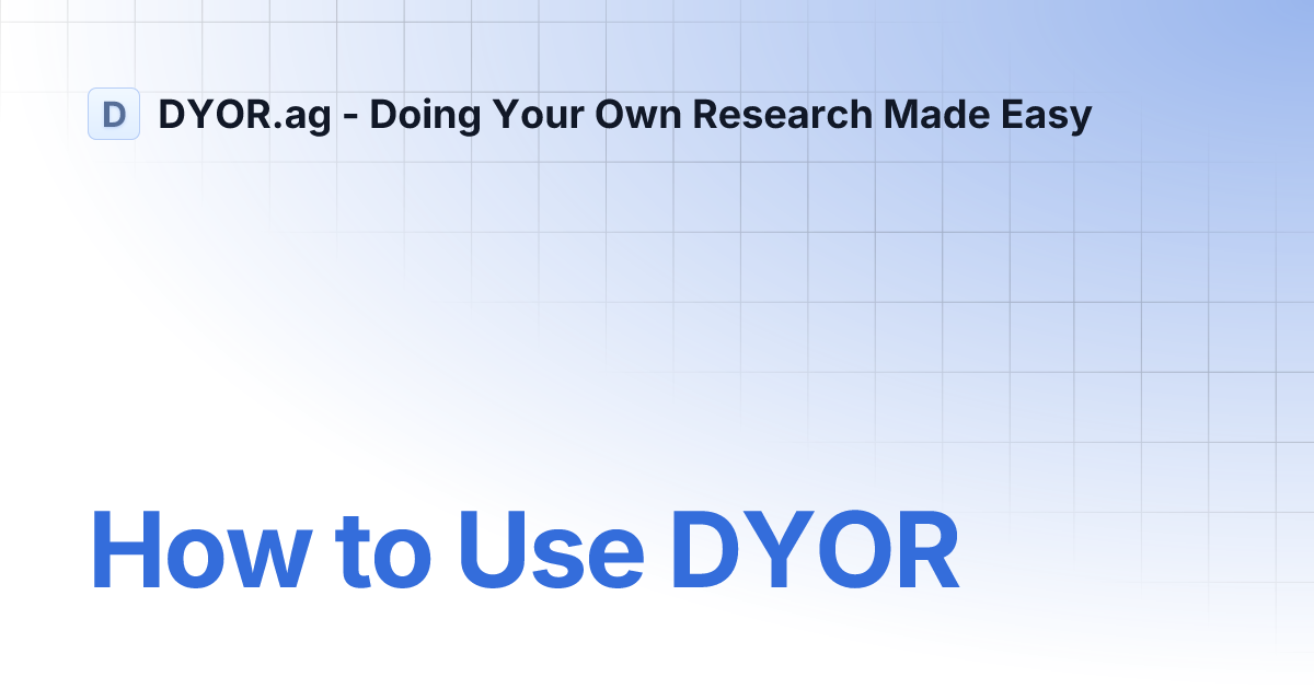 How to Use DYOR | DYOR.ag - Doing Your Own Research Made Easy